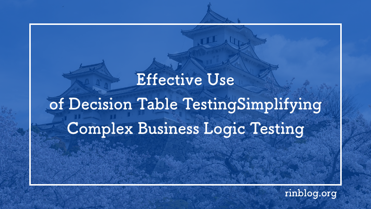 Effective Use of Decision Table Testing: Simplifying Complex Business ...